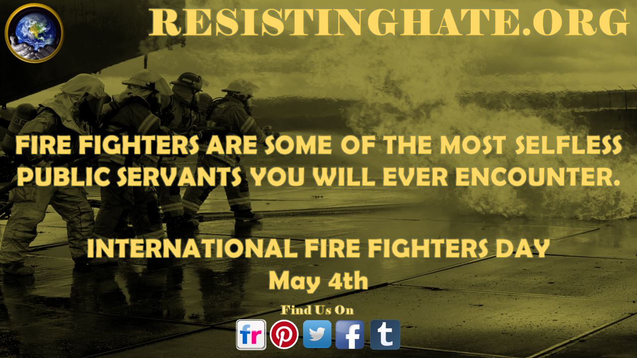 International Firefighter Day – Resisting Hate