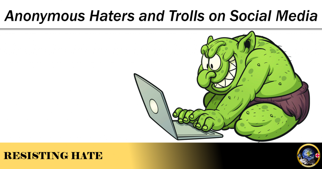Anonymous Haters and Trolls on Social Media – Resisting Hate